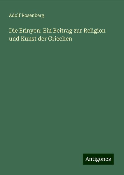 "Die Erinyen: Ein Beitrag zur Religion und Kunst der Griechen" online ...