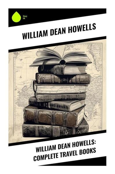 "William Dean Howells: Complete Travel Books" online kaufen