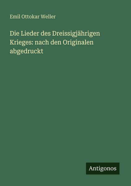 "Die Lieder des Dreissigjährigen Krieges: nach den Originalen ...