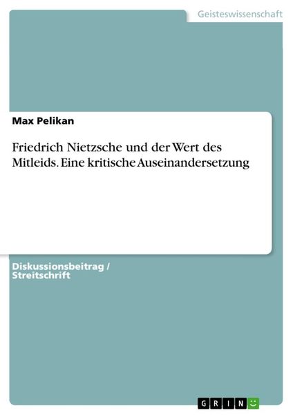 "Friedrich Nietzsche und der Wert des Mitleids. Eine kritische ...