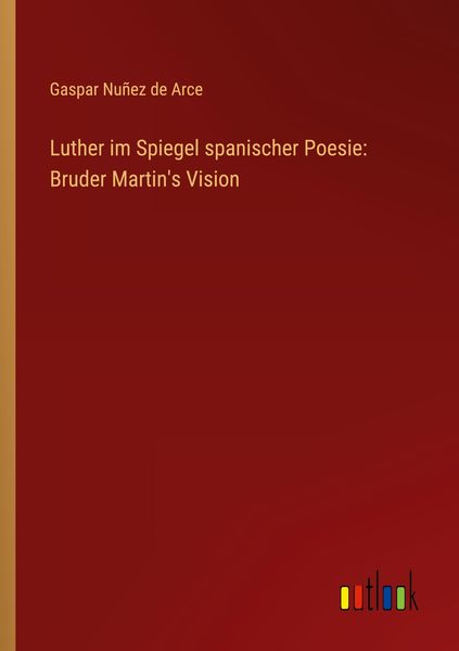 "Luther im Spiegel spanischer Poesie: Bruder Martin's Vision" online kaufen