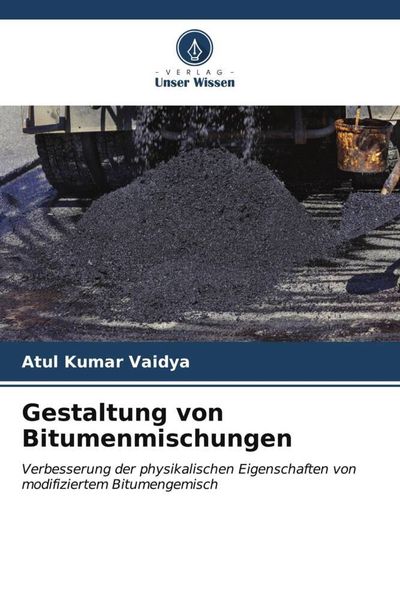 Gestaltung von Bitumenmischungen von Atul Kumar Vaidya - Buch | Thalia