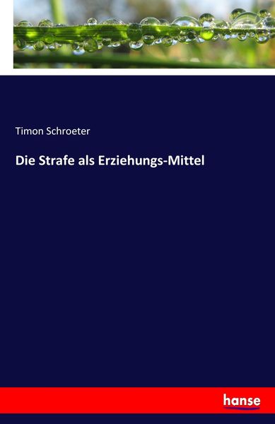 "Die Strafe als Erziehungs-Mittel" online kaufen