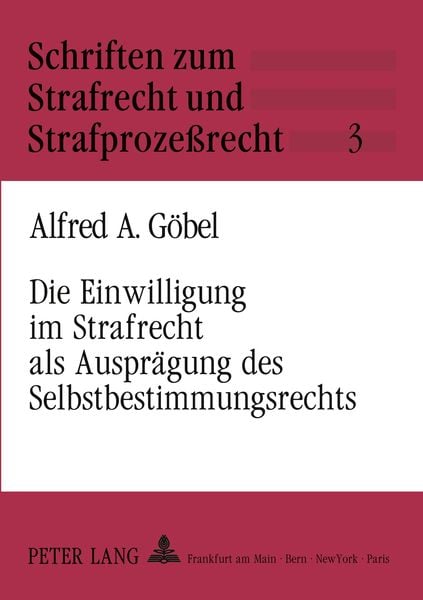 "Die Einwilligung im Strafrecht als Ausprägung des Selbstbestimmungsrechts" online kaufen