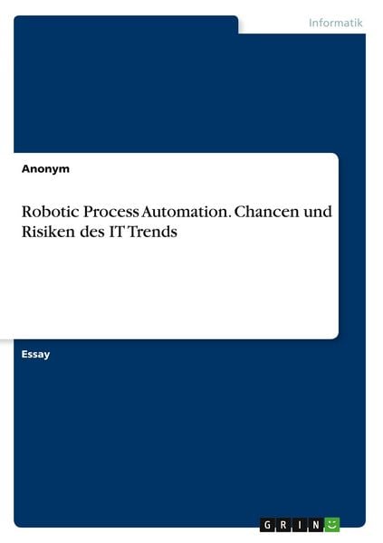 "Robotic Process Automation. Chancen und Risiken des IT Trends" online ...