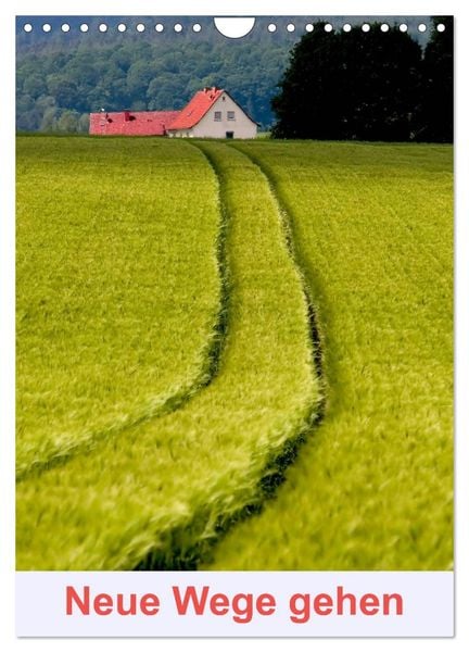 "Neue Wege gehen (Wandkalender 2025 DIN A4 hoch), CALVENDO ...