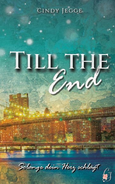 'Till the end' von 'Cindy Jegge' - Buch - '978-3-7407-0664-7'