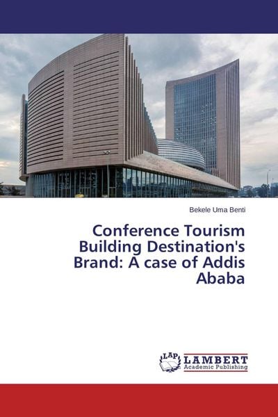 "Conference Tourism Building Destination's Brand: A case of Addis Ababa ...