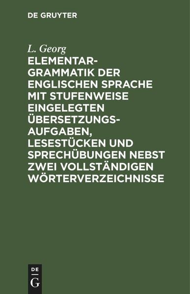 "Elementargrammatik der englischen Sprache mit Stufenweise eingelegten ...