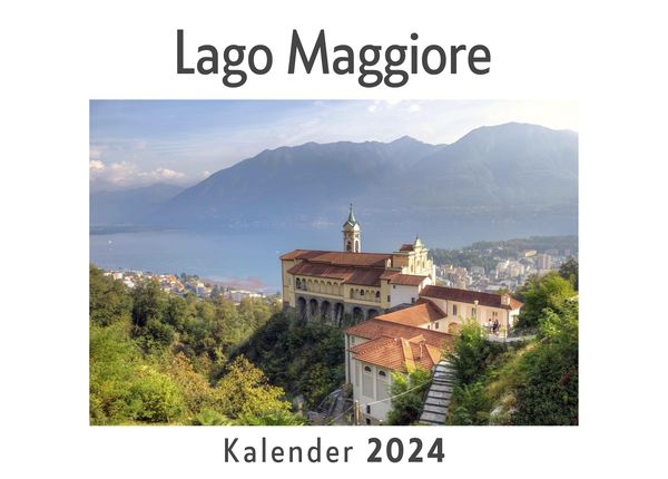 'Lago Maggiore (Wandkalender 2024, Kalender DIN A4 quer, Monatskalender ...