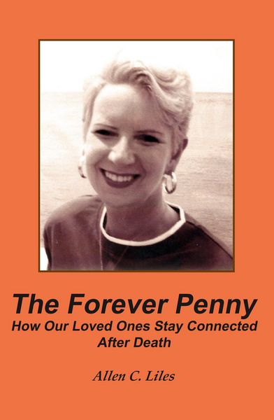 "The Forever Penny: How Our Loved Ones Stay Connected After Death" als ...