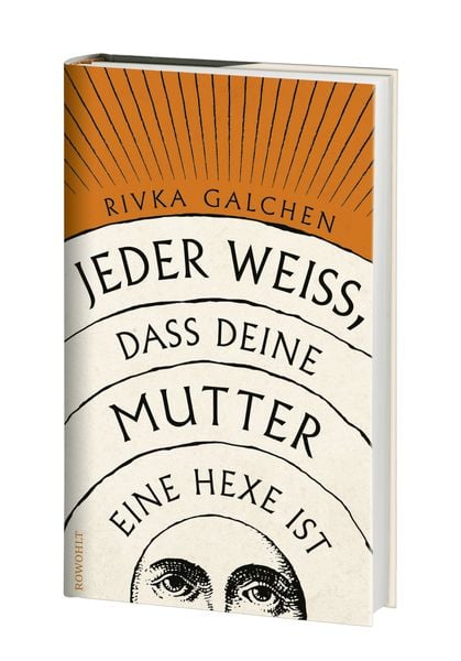 "Jeder weiß, dass deine Mutter eine Hexe ist" von Rivka Galchen bei ...