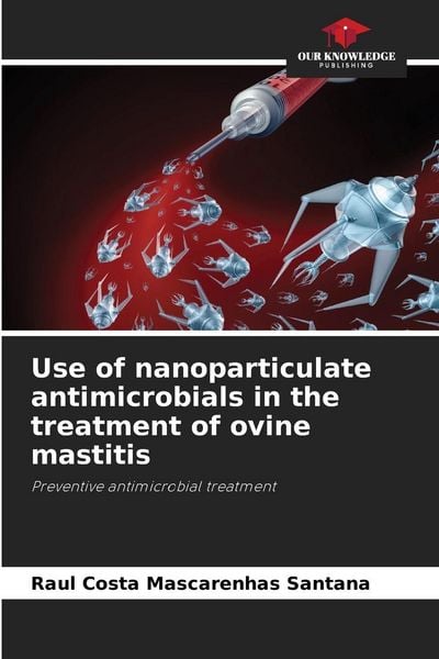 "Use of nanoparticulate antimicrobials in the treatment of ovine ...