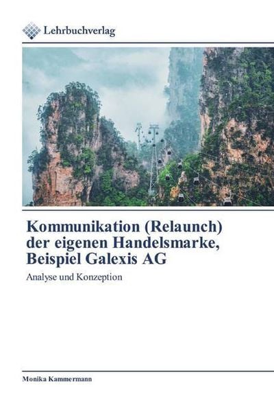 "Kommunikation (Relaunch) der eigenen Handelsmarke, Beispiel Galexis AG ...