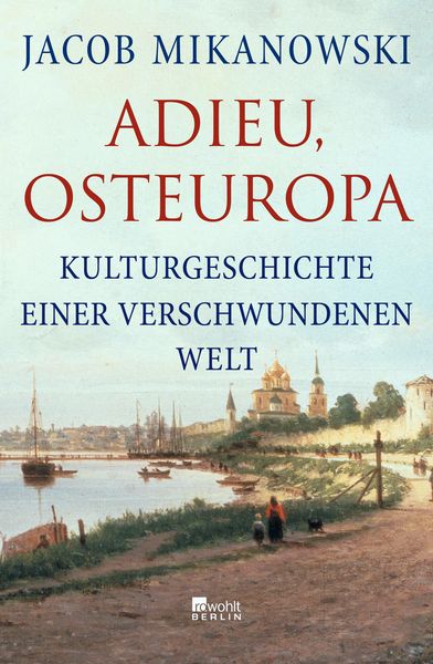 Adieu, Osteuropa von Jacob Mikanowski - Buch | Thalia