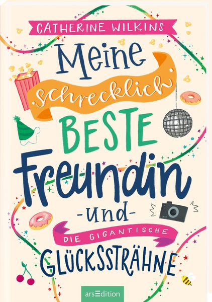 "Meine schrecklich beste Freundin und die gigantische Glückssträhne ...