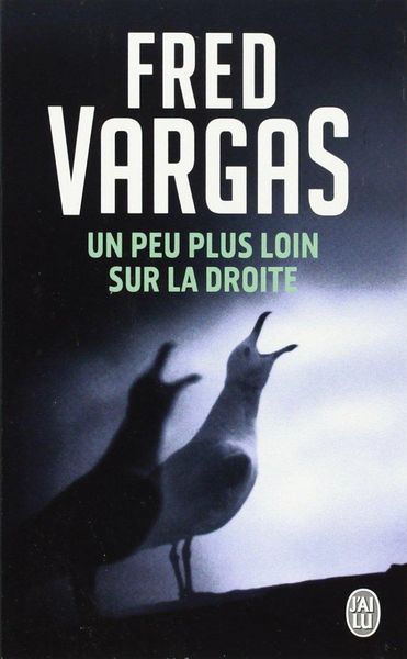"Un peu plus loin sur la droite" von Fred Vargas Buch auf Französisch ...