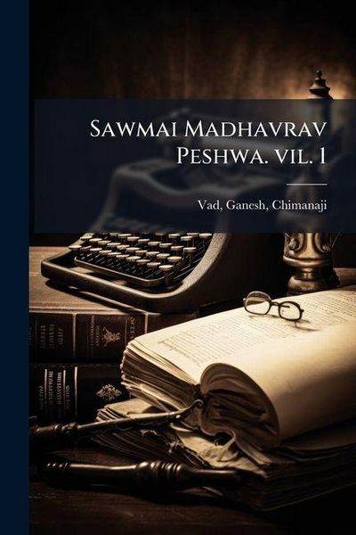 "Sawmai Madhavrav Peshwa. vil. 1" auf kaufen