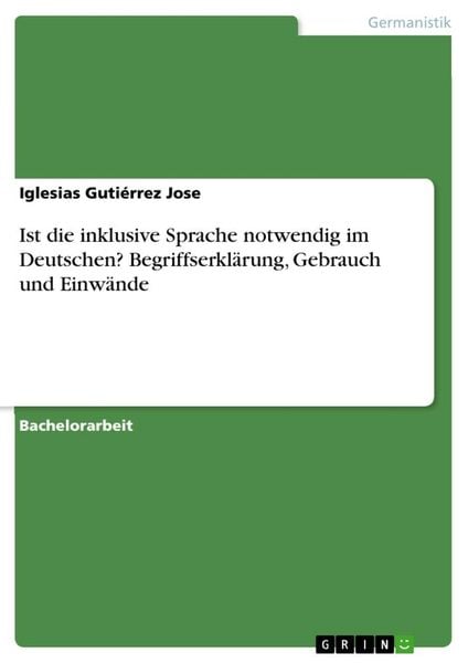 "Ist die inklusive Sprache notwendig im Deutschen? Begriffserklärung, Gebrauch und Einwände ...