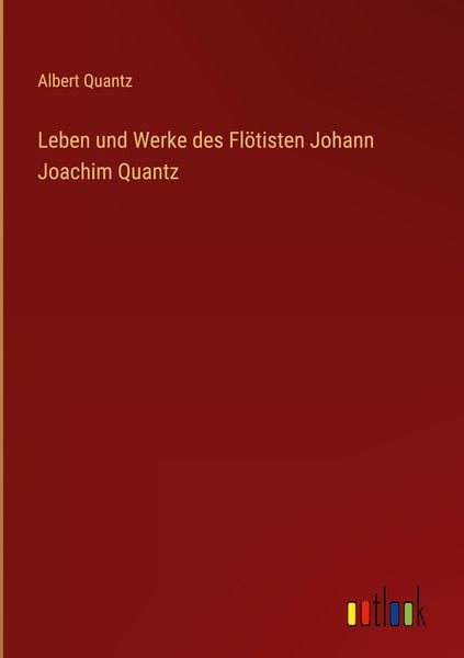 "Leben und Werke des Flötisten Johann Joachim Quantz" online kaufen