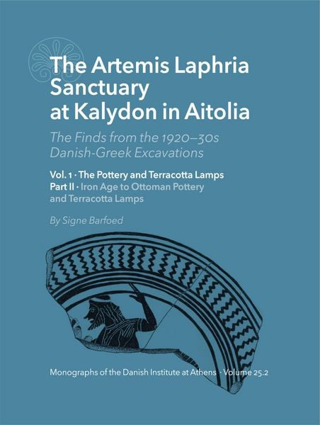 "The Artemis Laphria Sanctuary at Kalydon in Aitolia. The Finds from ...