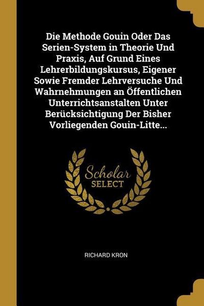 "Die Methode Gouin Oder Das Serien-System in Theorie Und Praxis, Auf ...