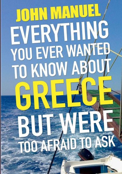 "Everything You Ever Wanted to Know About Greece but Were too Afraid to ...