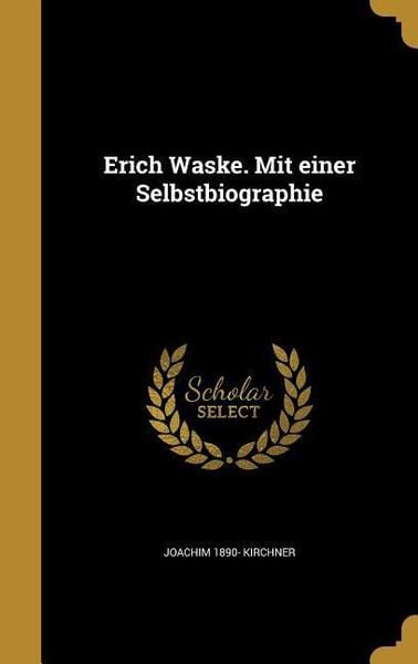 "Erich Waske. Mit einer Selbstbiographie" online kaufen