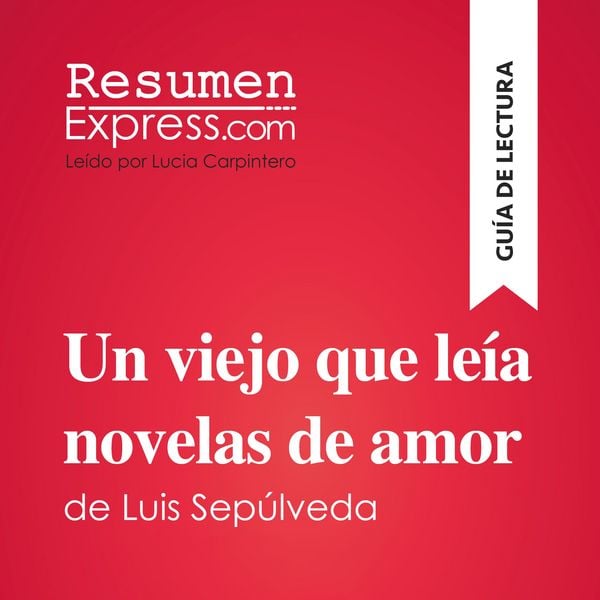 "Un viejo que leía novelas de amor de Luis Sepúlveda (Guía de lectura ...