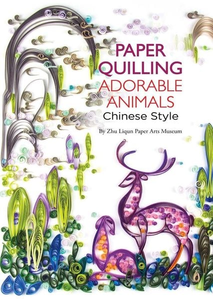 "Paper Quilling Adorable Animals Chinese Style" auf Englisch kaufen