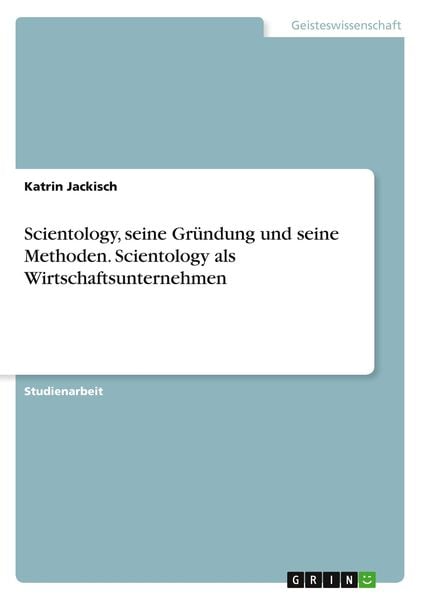 "Scientology, seine Gründung und seine Methoden. Scientology als ...