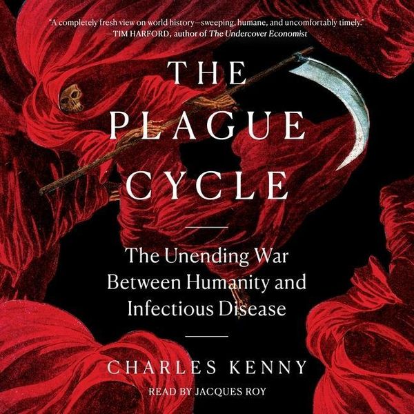 'The Plague Cycle: The Unending War Between Humanity and Infectious ...