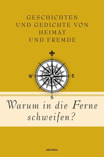 "Warum in die Ferne schweifen? Geschichten und Gedichte von Heimat und ...