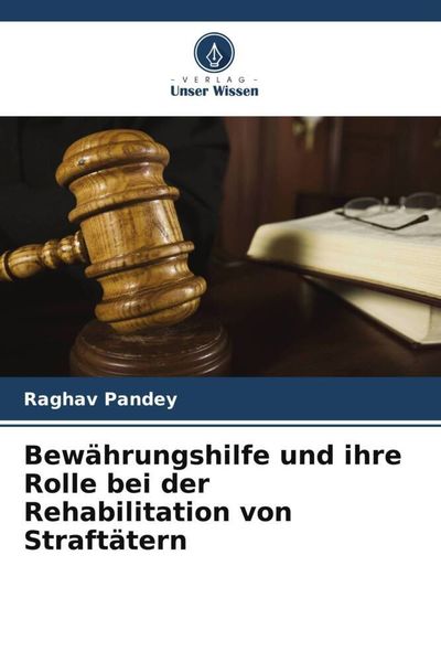 'Bewährungshilfe und ihre Rolle bei der Rehabilitation von Straftätern ...