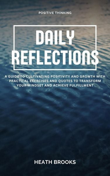 "Daily Reflections: A Guide to Cultivating Positivity and Growth with ...