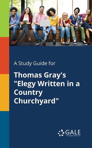 A Study Guide for Thomas Gray's "Elegy Written in a Country Churchyard ...