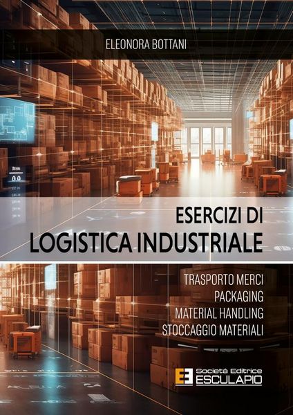 "Esercizi di Logistica Industriale. Trasporto merci, packaging ...