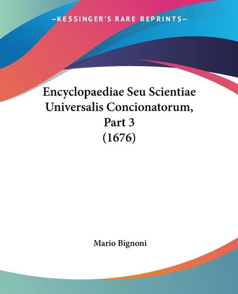 Encyclopaediae Seu Scientiae Universalis Concionatorum, Part 3 (1676 ...
