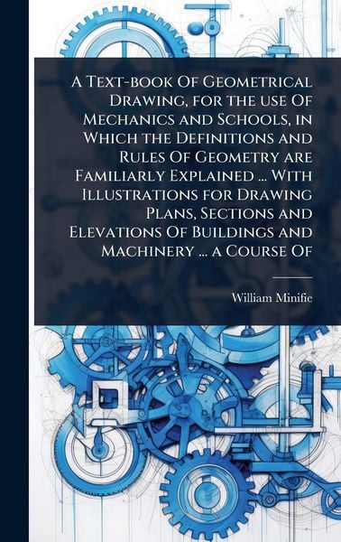 "A Text-book Of Geometrical Drawing, for the use Of Mechanics and ...