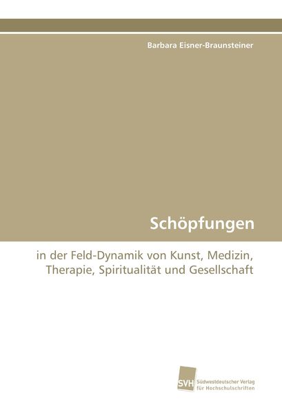 'Schöpfungen' von 'Barbara Eisner-Braunsteiner' - Buch - '978-3-8381-2027-0'