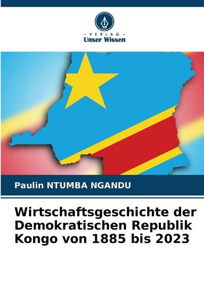 "Wirtschaftsgeschichte der Demokratischen Republik Kongo von 1885 bis ...