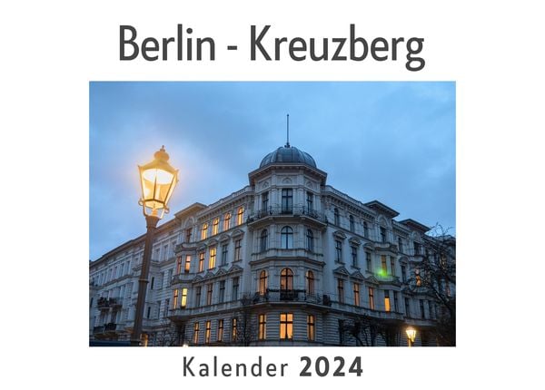 "Berlin - Kreuzberg (Wandkalender 2024, Kalender DIN A4 quer ...