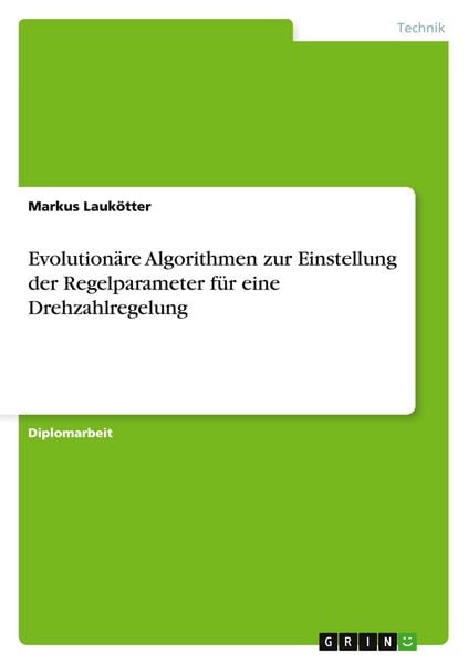 "Evolutionäre Algorithmen zur Einstellung der Regelparameter für eine Drehzahlregelung" online ...