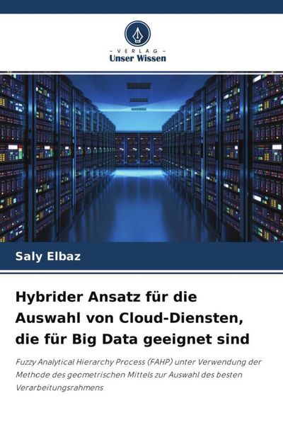 "Hybrider Ansatz für die Auswahl von Cloud-Diensten, die für Big Data geeignet sind" online kaufen