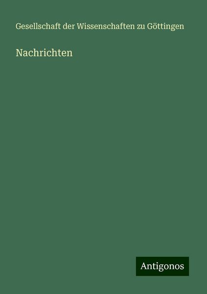 Nachrichten von Gesellschaft Der Wissenschaften Zu Göttingen - Buch ...