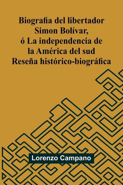 "Biografia Del Libertador Simon Bol var, La Independencia De La Am rica Del Sud; Rese a Hist ...