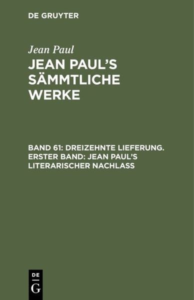 "Jean Paul: Jean Paul’s Sämmtliche Werke / Dreizehnte Lieferung. Erster ...