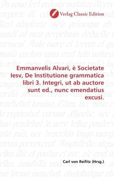 'Emmanvelis Alvari, è Societate Iesv, De Institutione grammatica libri ...