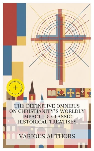 "The Definitive Omnibus on Christianity's Worldly Impact - 5 Classic ...