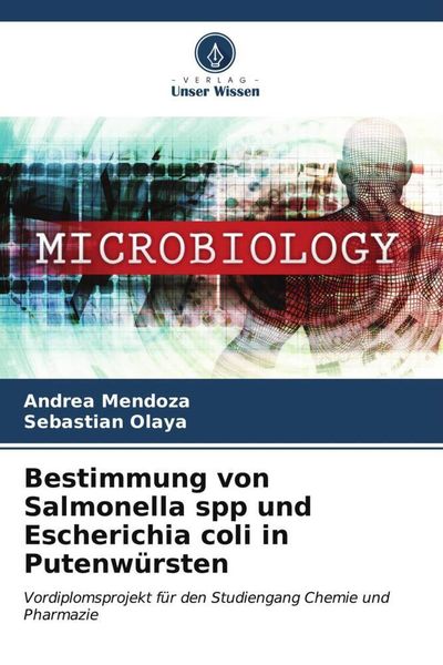 "Bestimmung von Salmonella spp und Escherichia coli in Putenwürsten ...